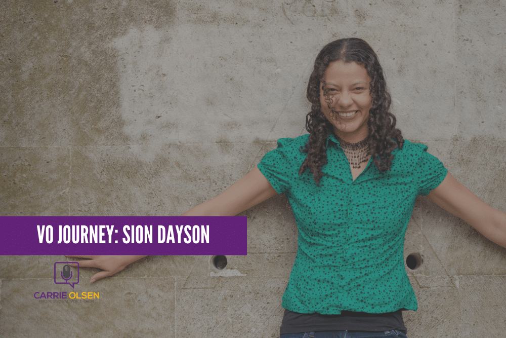 Voiceover Stories: Sion Dayson - Carrie Olsen Voiceover